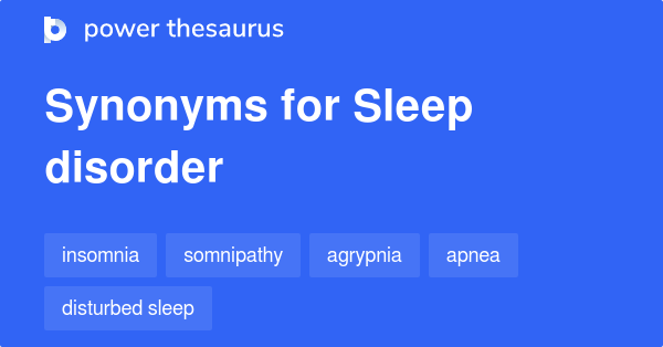 SLEEP DISORDER Synonyms: 192 Similar Words & Phrases