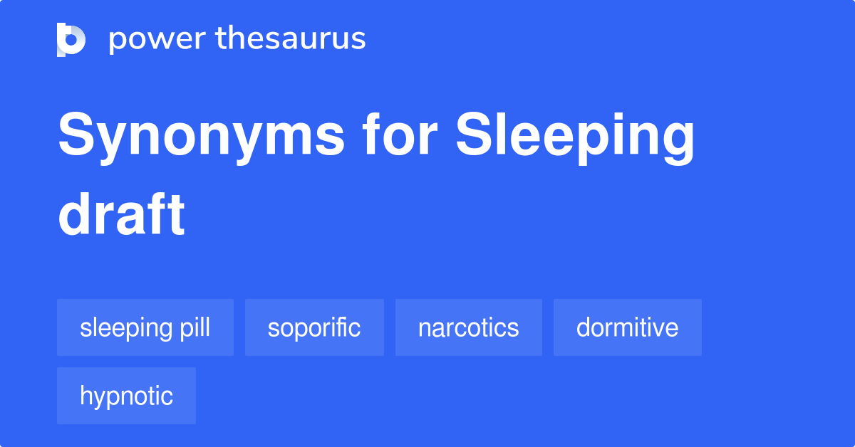Sleeping Draft synonyms - 12 Words and Phrases for Sleeping Draft