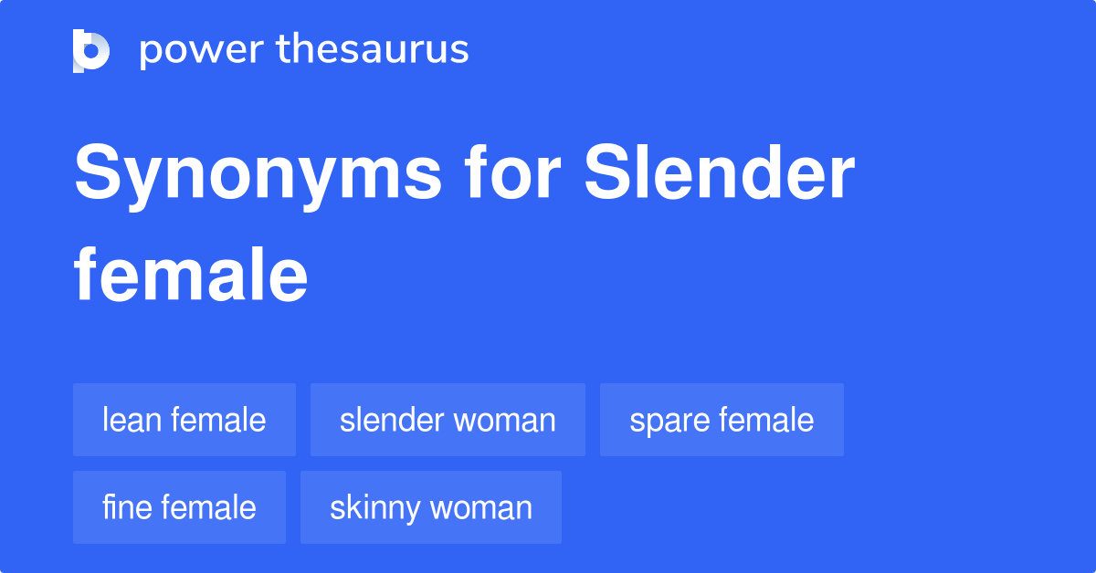 Slender Female synonyms - 62 Words and Phrases for Slender Female