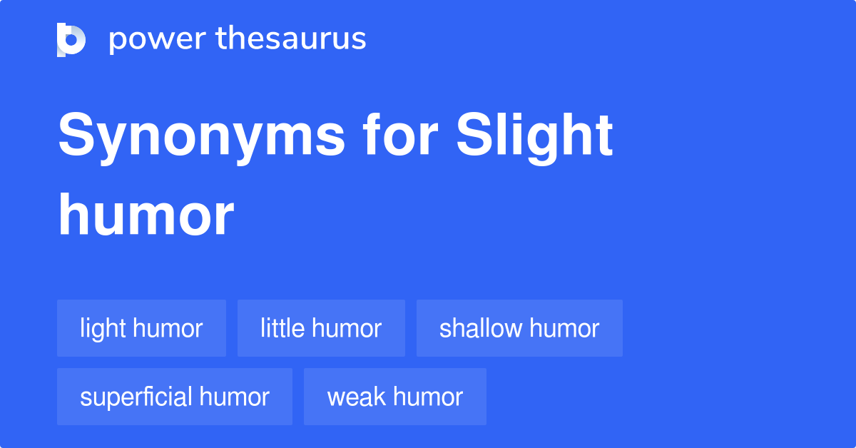 Slight Humor synonyms - 26 Words and Phrases for Slight Humor
