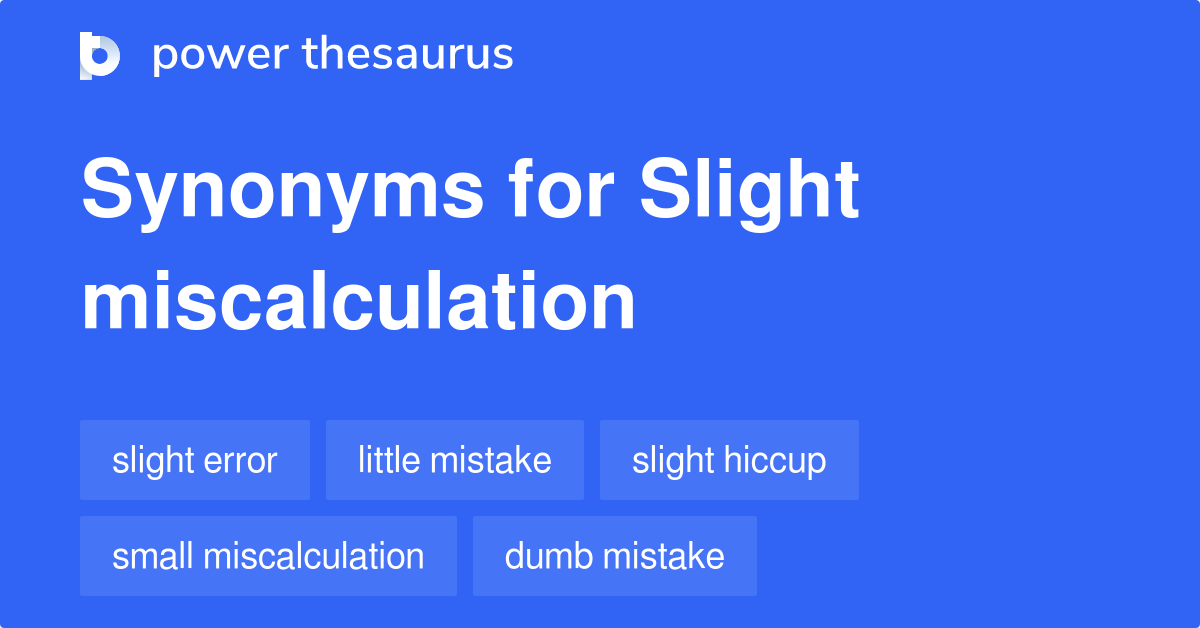 Slight Miscalculation synonyms - 42 Words and Phrases for Slight ...