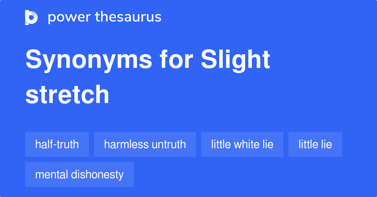 Slight Stretch synonyms - 23 Words and Phrases for Slight Stretch