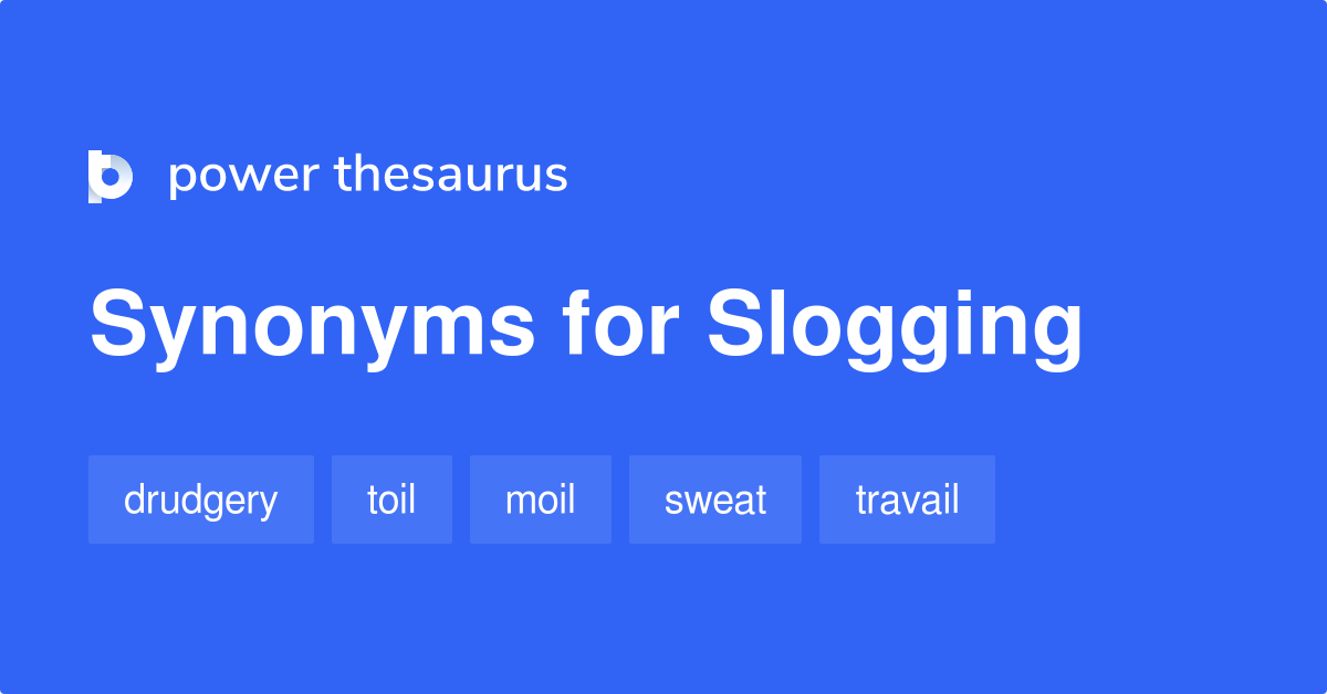 Slogging synonyms - 600 Words and Phrases for Slogging