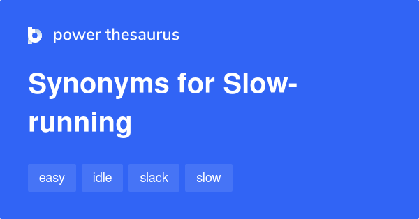 SLOW-RUNNING Synonyms: 38 Similar Words