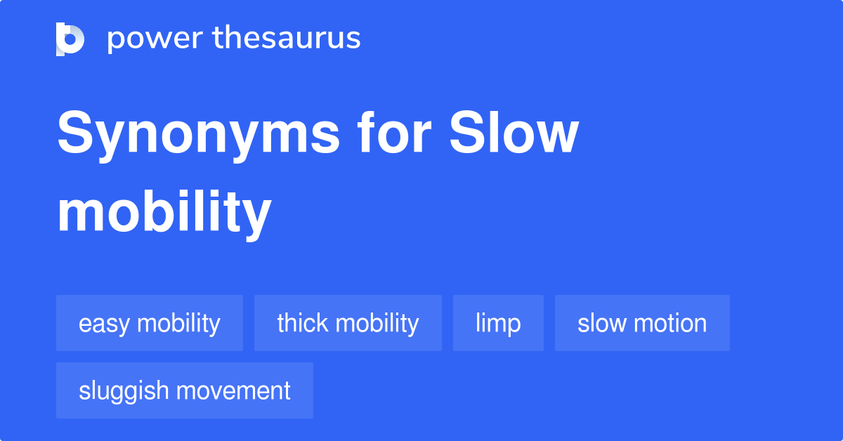 Slow Mobility synonyms - 32 Words and Phrases for Slow Mobility