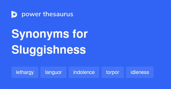 Sluggishness synonyms - 1 207 Words and Phrases for Sluggishness
