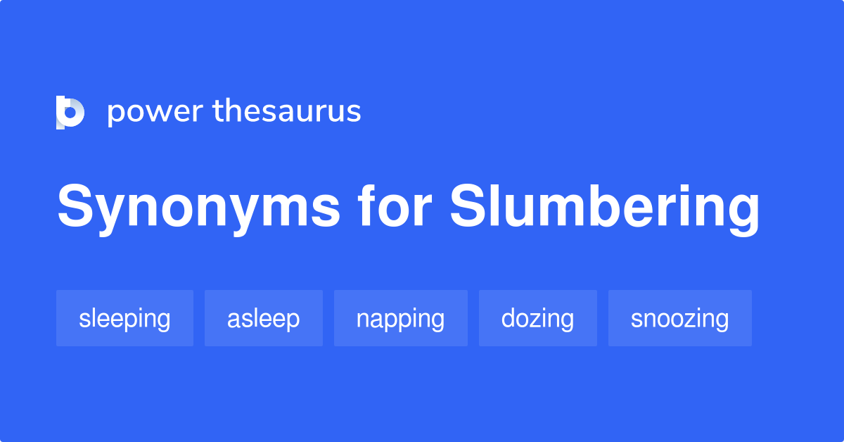 Slumbering synonyms - 318 Words and Phrases for Slumbering