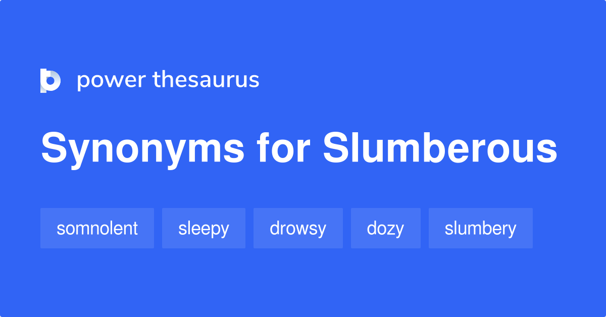 SLUMBEROUS Synonyms: 308 Similar Words & Phrases