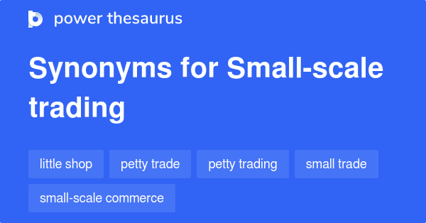Small-scale Trading synonyms - 58 Words and Phrases for Small-scale Trading