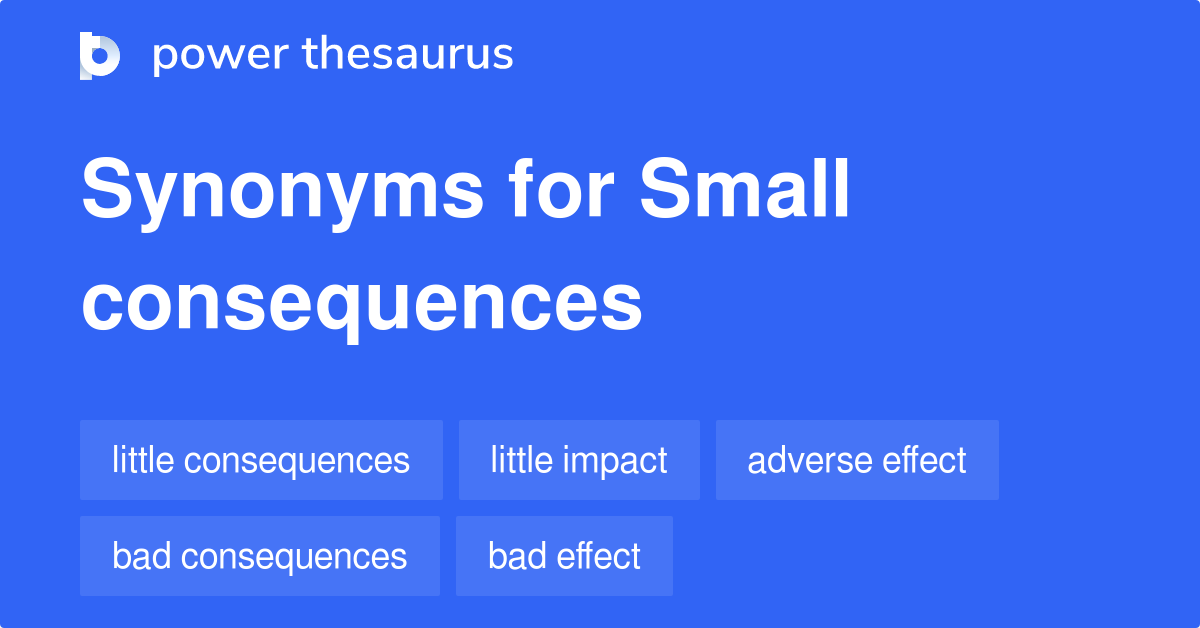 96 SMALL CONSEQUENCES Synonyms