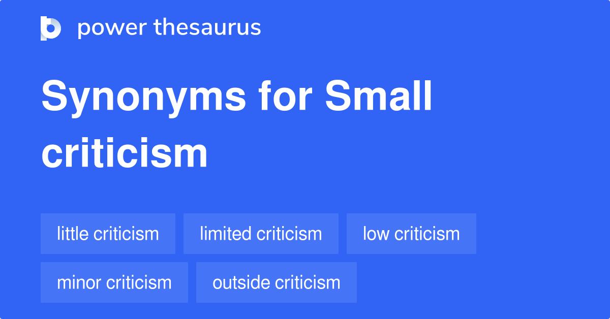 SMALL CRITICISM Synonyms: 14 Similar Phrases