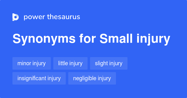 SMALL INJURY Synonyms: 45 Similar Phrases