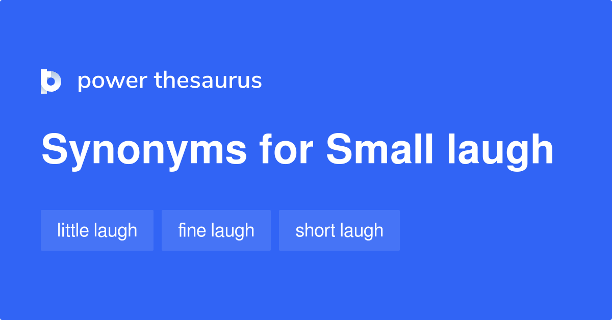 SMALL LAUGH Synonyms: 13 Similar Phrases