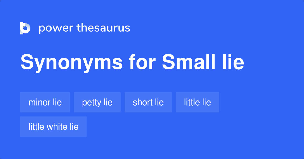 SMALL LIE Synonyms: 25 Similar Words & Phrases
