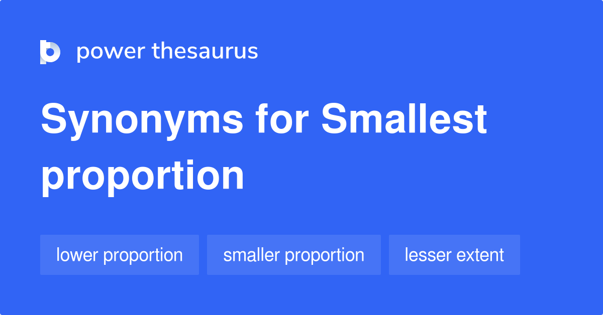 Smallest Proportion synonyms - 28 Words and Phrases for Smallest Proportion