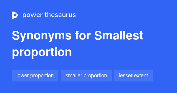Smallest Proportion synonyms - 28 Words and Phrases for Smallest Proportion