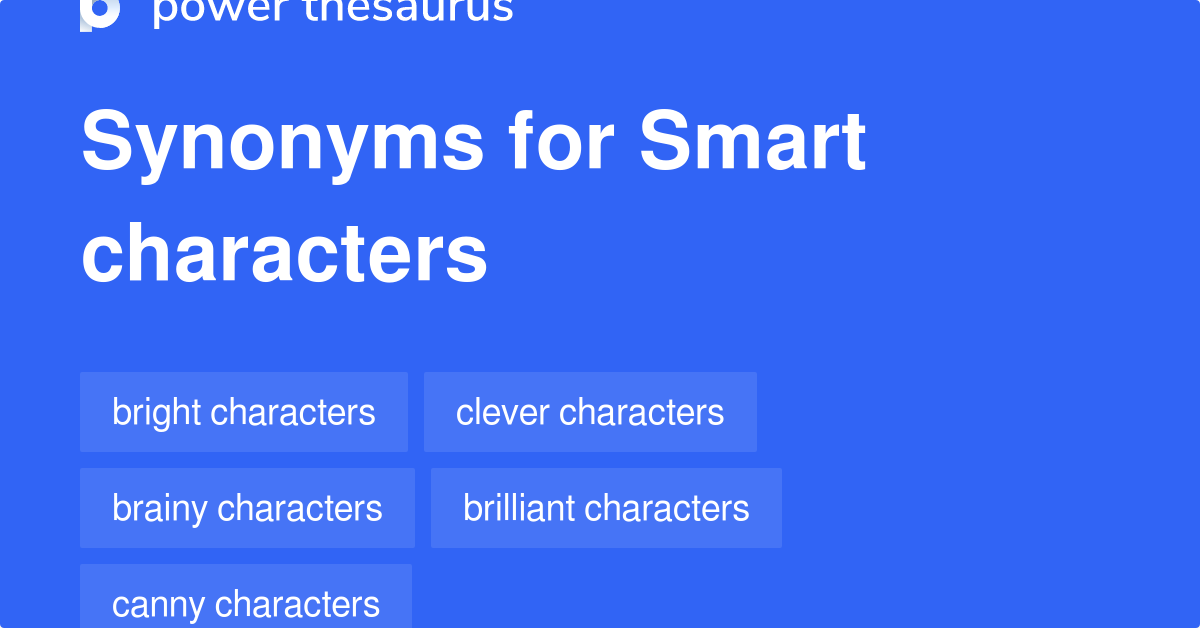 Smart Characters synonyms - 25 Words and Phrases for Smart Characters