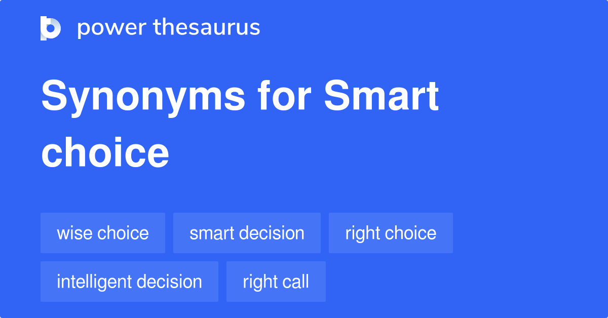 SMART CHOICE Synonyms: 181 Similar Phrases