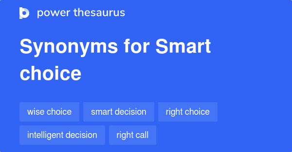 SMART CHOICE Synonyms: 181 Similar Phrases