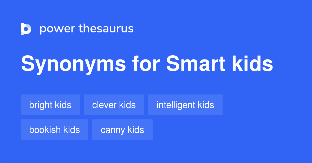Smart Kids synonyms - 60 Words and Phrases for Smart Kids