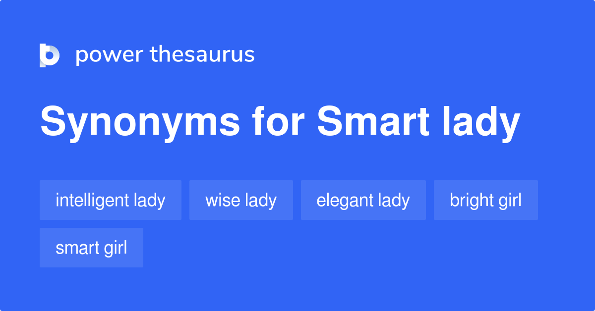 SMART LADY Synonyms: 112 Similar Phrases