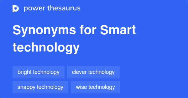 SMART TECHNOLOGY Synonyms: 255 Similar Words & Phrases