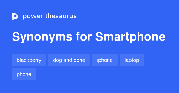 SMARTPHONE Synonyms: 397 Similar Words & Phrases