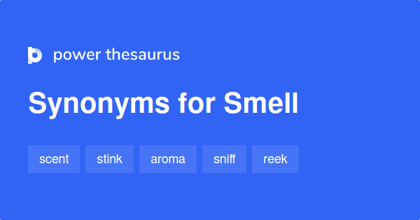 SMELL Synonyms: 1 022 Similar Words & Phrases