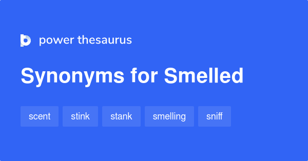 SMELLED Synonyms: 208 Similar Words & Phrases