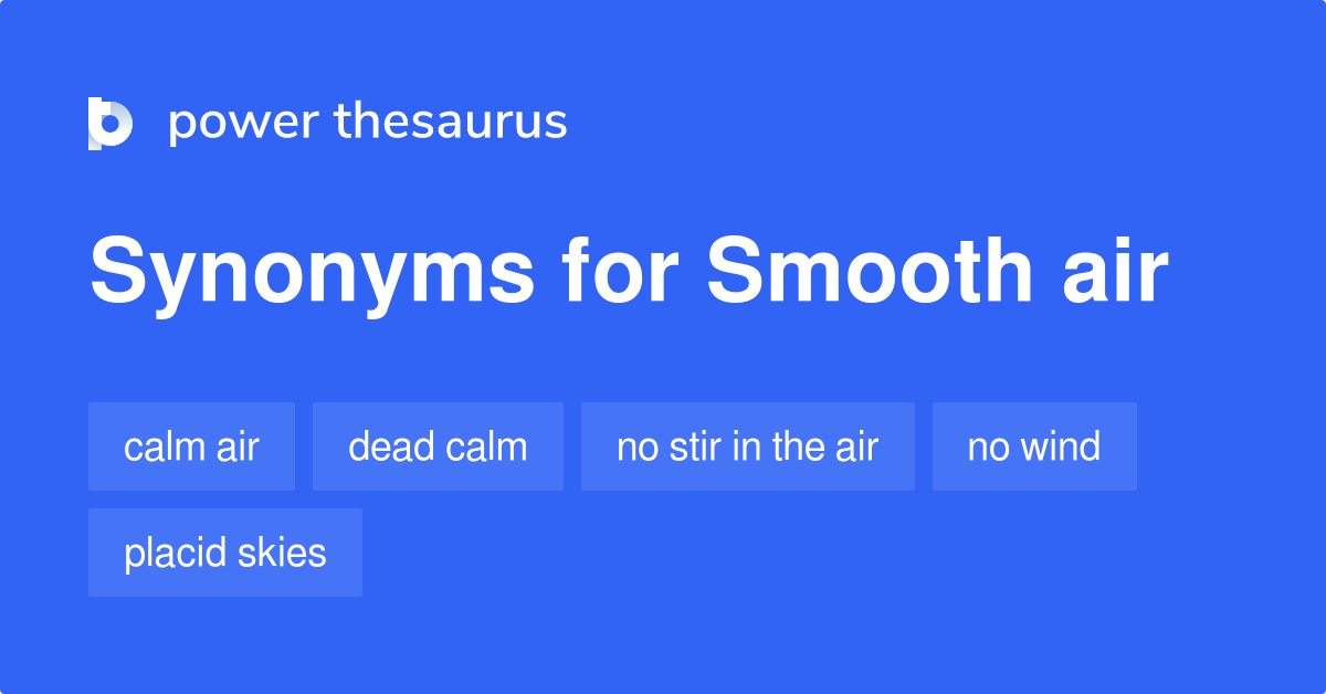 Smooth Air synonyms - 36 Words and Phrases for Smooth Air