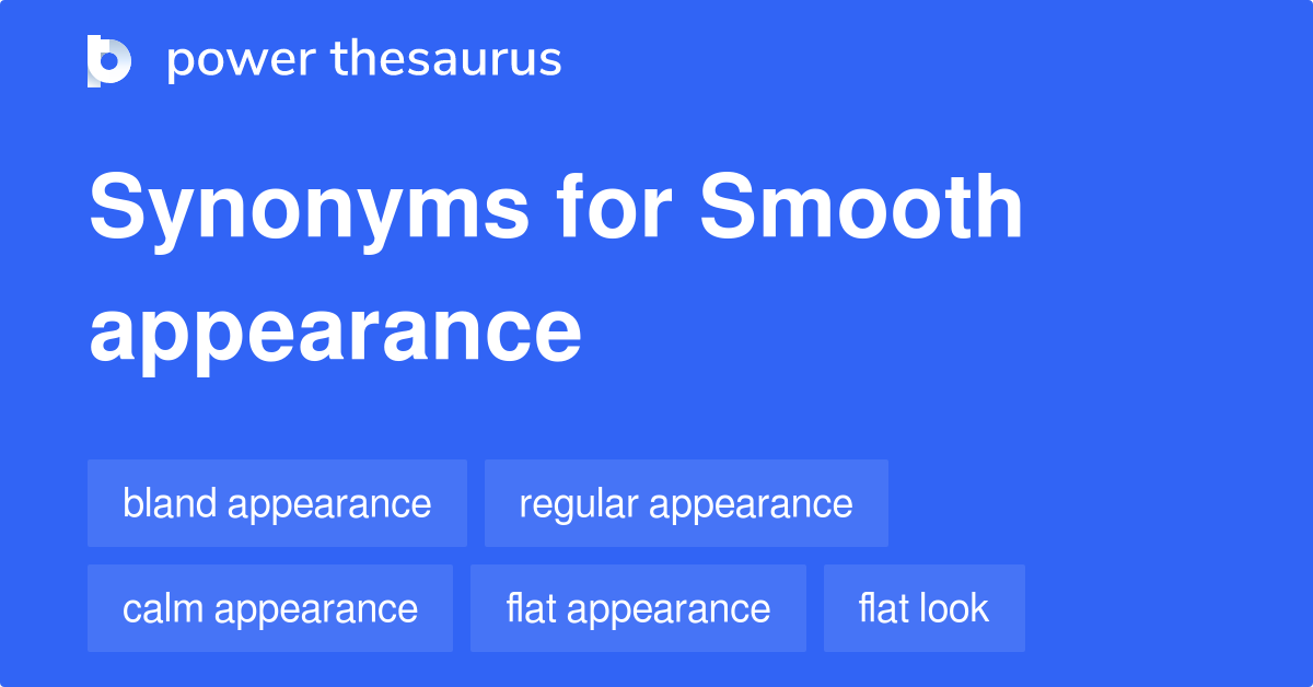 Smooth Appearance synonyms - 40 Words and Phrases for Smooth Appearance
