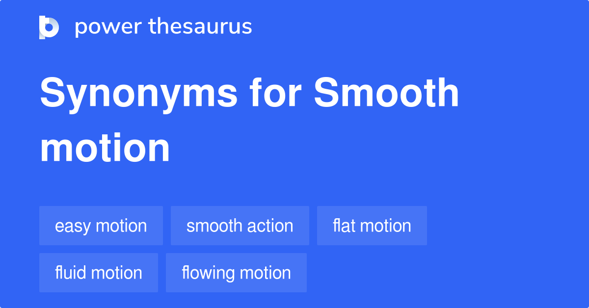 SMOOTH MOTION Synonyms: 169 Similar Words & Phrases