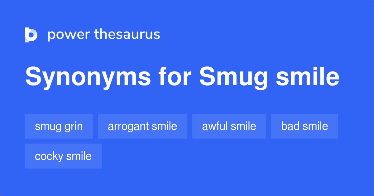 SMUG SMILE Synonyms: 188 Similar Words & Phrases