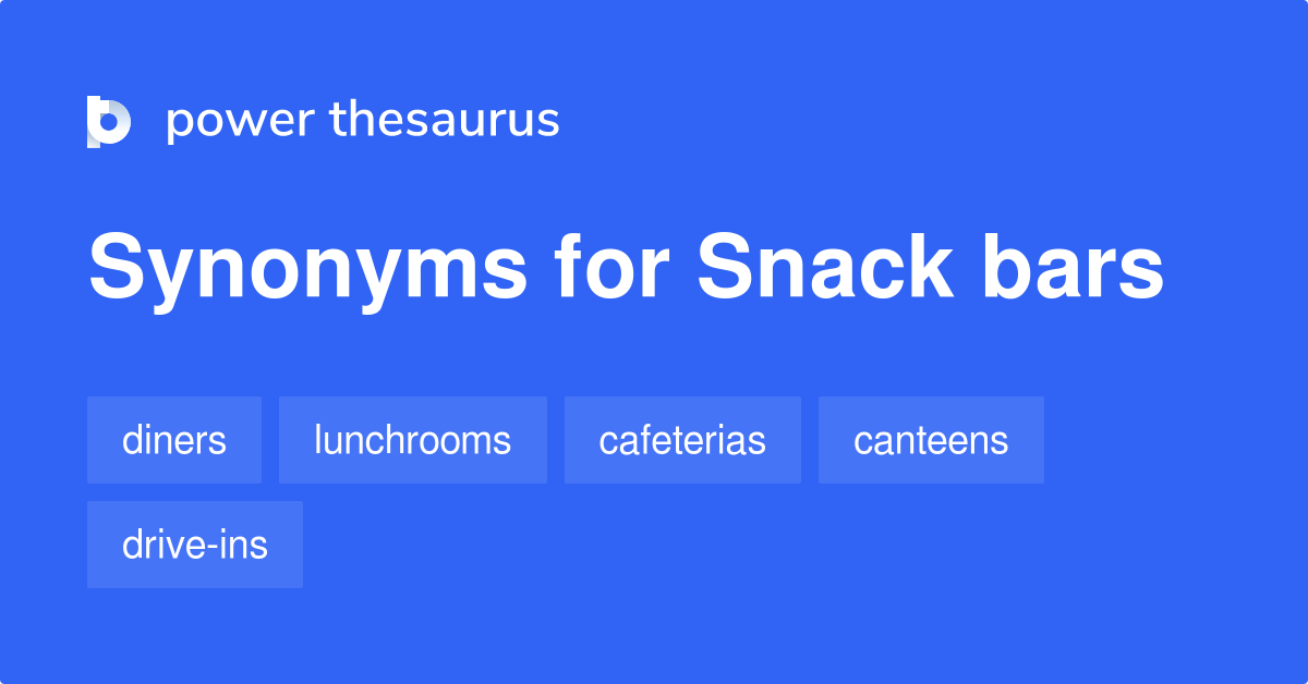 SNACK BARS Synonyms: 120 Similar Words & Phrases