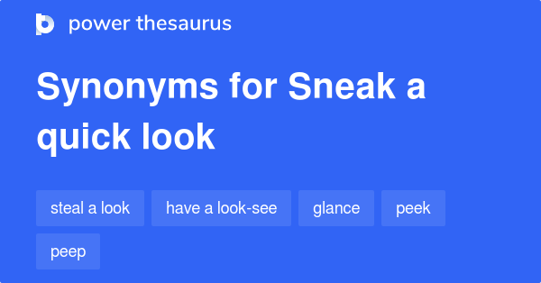 Sneak A Quick Look synonyms - 9 Words and Phrases for Sneak A Quick Look