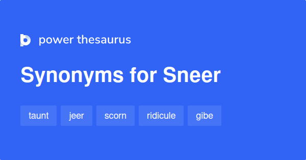 SNEER Synonyms: 1 373 Similar Words & Phrases