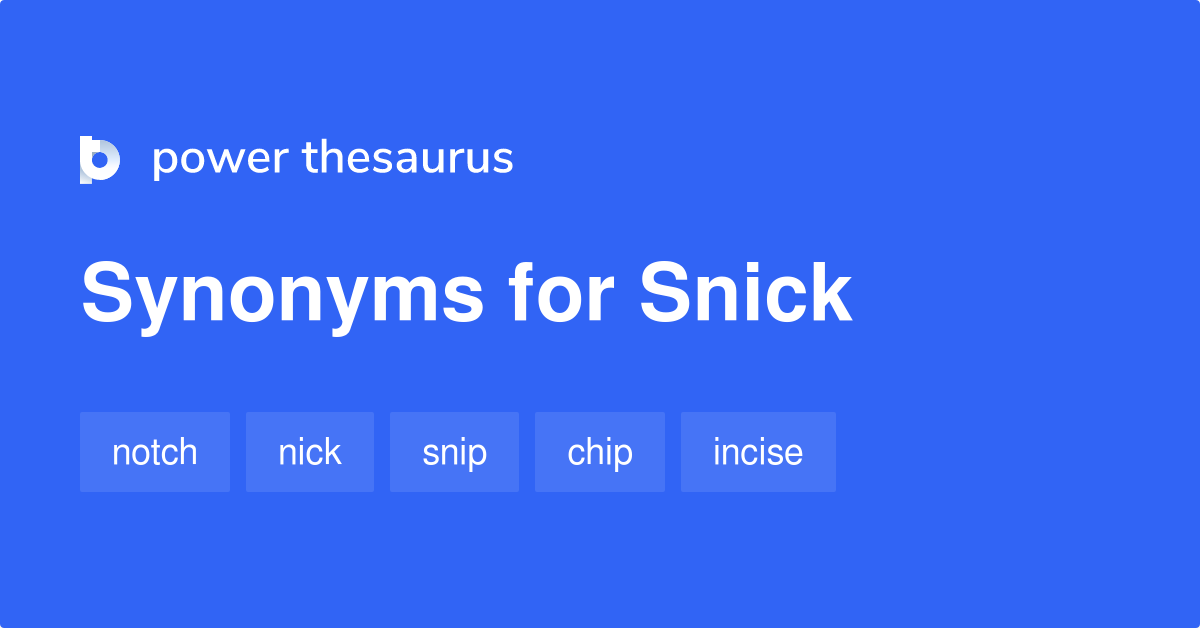 SNICK Synonyms: 276 Similar Words & Phrases