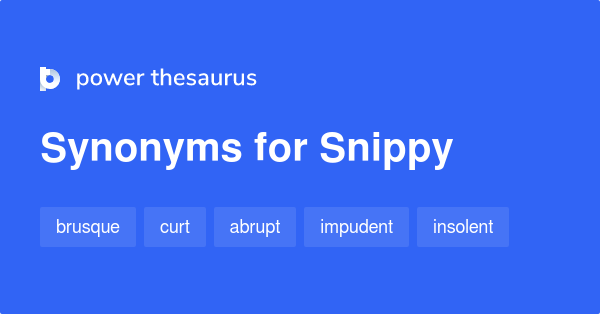 SNIPPY Synonyms: 564 Similar Words & Phrases