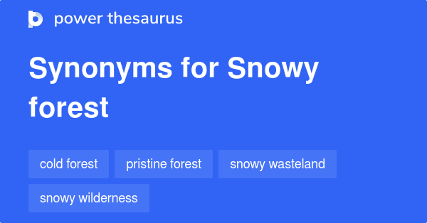Snowy Forest synonyms - 8 Words and Phrases for Snowy Forest