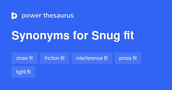 Snug Fit synonyms - 115 Words and Phrases for Snug Fit