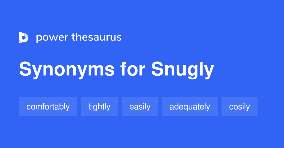 SNUGLY Synonyms: 195 Similar Words & Phrases
