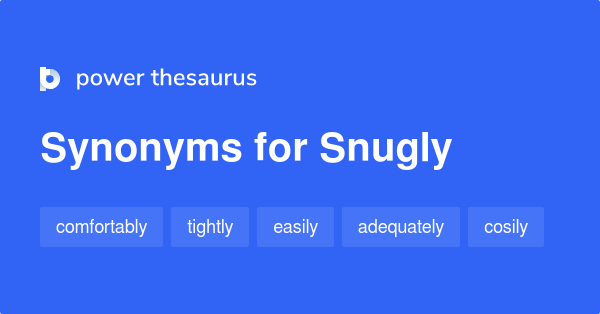 SNUGLY Synonyms: 195 Similar Words & Phrases