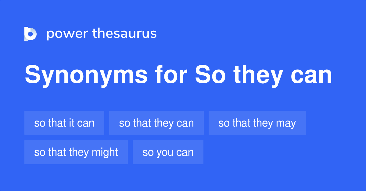 SO THEY CAN Synonyms: 37 Similar Phrases