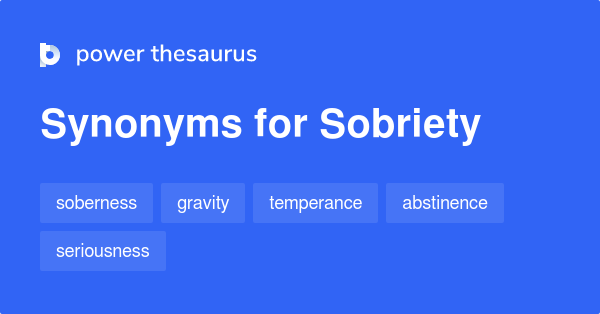 SOBRIETY Synonyms: 970 Similar Words & Phrases