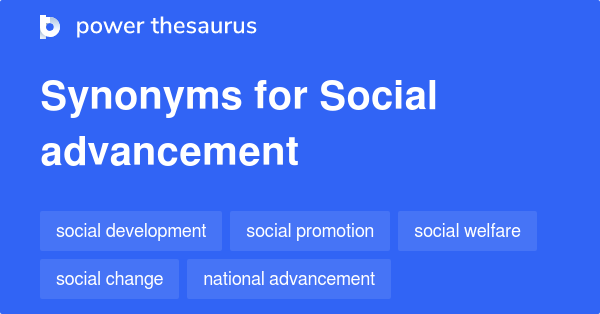 SOCIAL ADVANCEMENT Synonyms: 215 Similar Words & Phrases