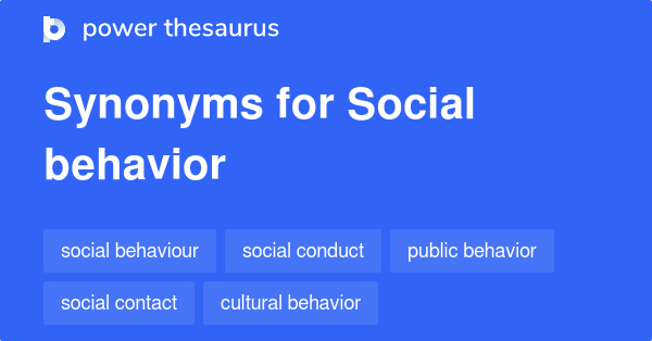 SOCIAL BEHAVIOR Synonyms: 188 Similar Words & Phrases