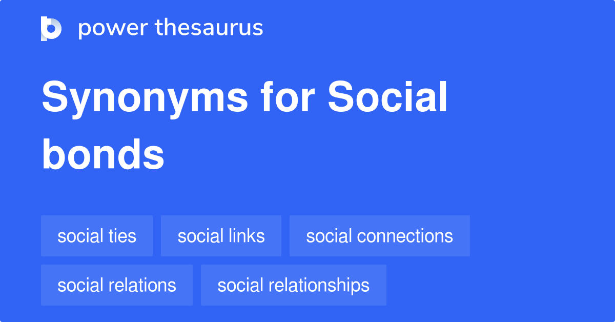 SOCIAL BONDS Synonyms: 110 Similar Words & Phrases