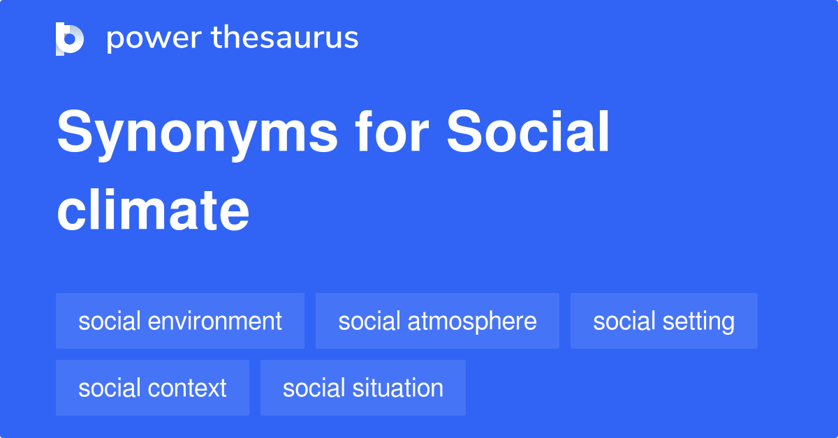 SOCIAL CLIMATE Synonyms: 80 Similar Phrases