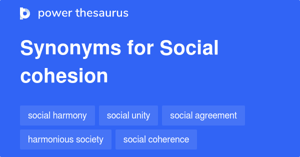 SOCIAL COHESION Synonyms: 448 Similar Words & Phrases