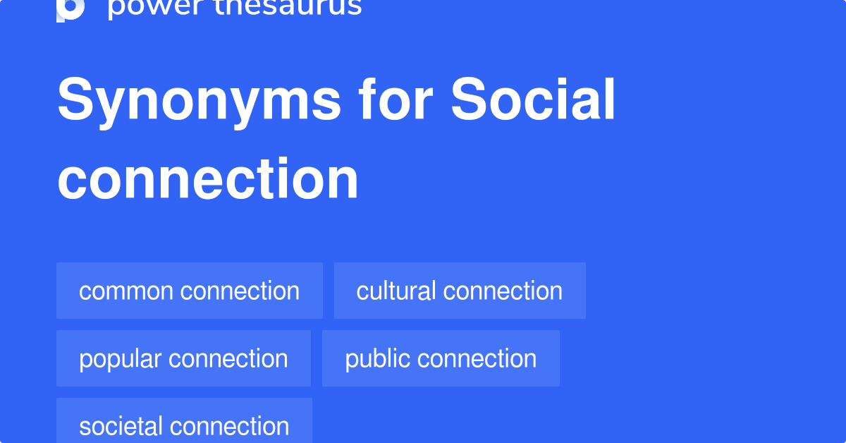 SOCIAL CONNECTION Synonyms: 149 Similar Words & Phrases